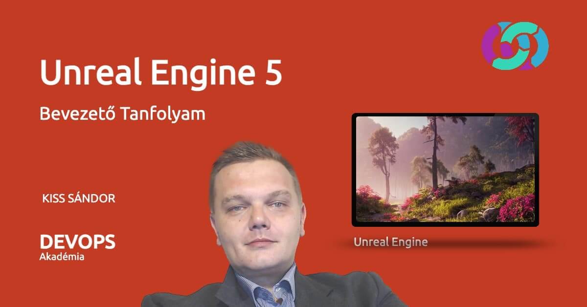 Tanulj 3D játékfejlesztést az Unreal Engine 5 tanfolyamon - DevOps Akadémia